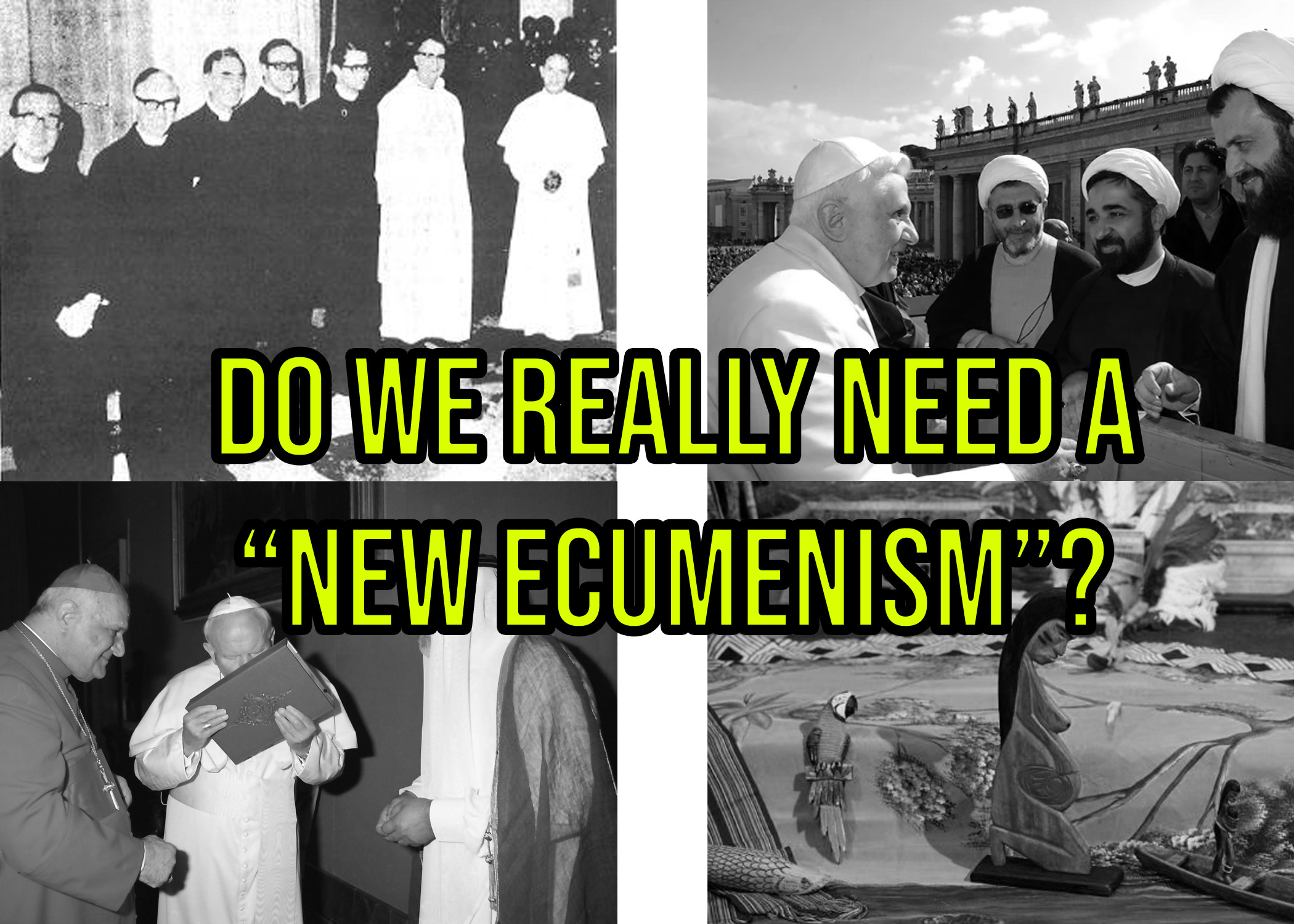 Do We Really Need a “New Ecumenism”? - Catholic Family News